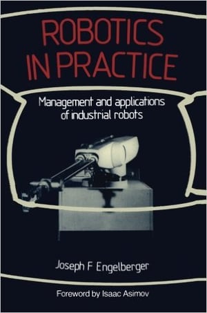 Joseph F. Engelberger - The Pragmatic Dreamer